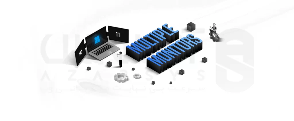 آموزش استفاده از مانیتورهای چندگانه در ویندوز 10 و 11 - Azarsys